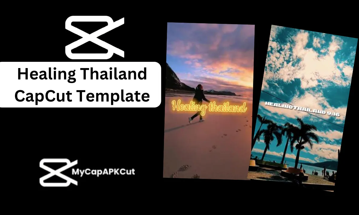 Healing Thailand CapCut Template 2025 - MyCapAPKCut.Com